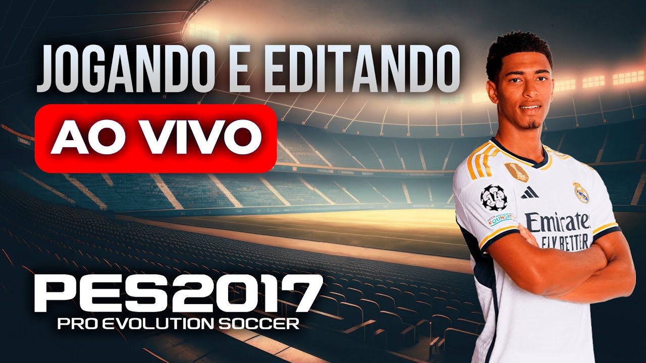 LIVE PES 2017 - EDITANDO E JOGANDO #futebol #live #2024 #games - YouTube
