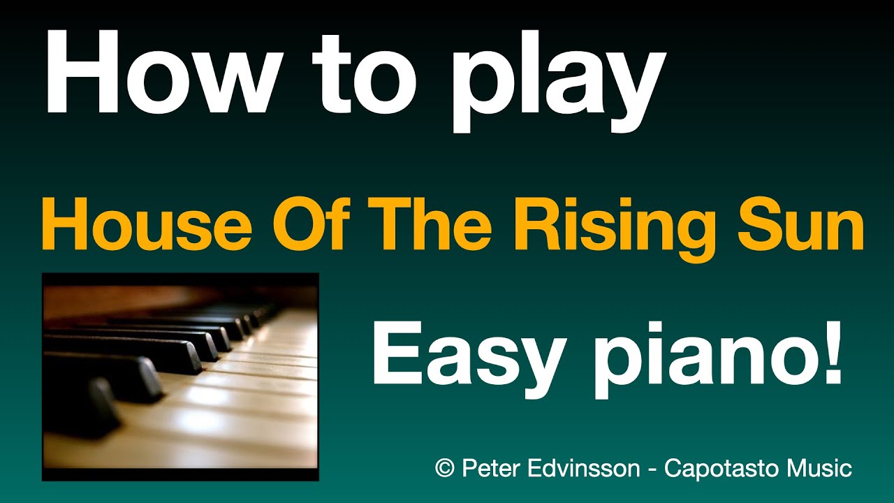 How to play HOUSE OF THE RISING SUN on piano | Easy piano notes PDF ...