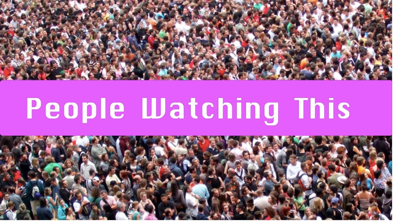 A Lot of People Are Watching - You Too? - YouTube