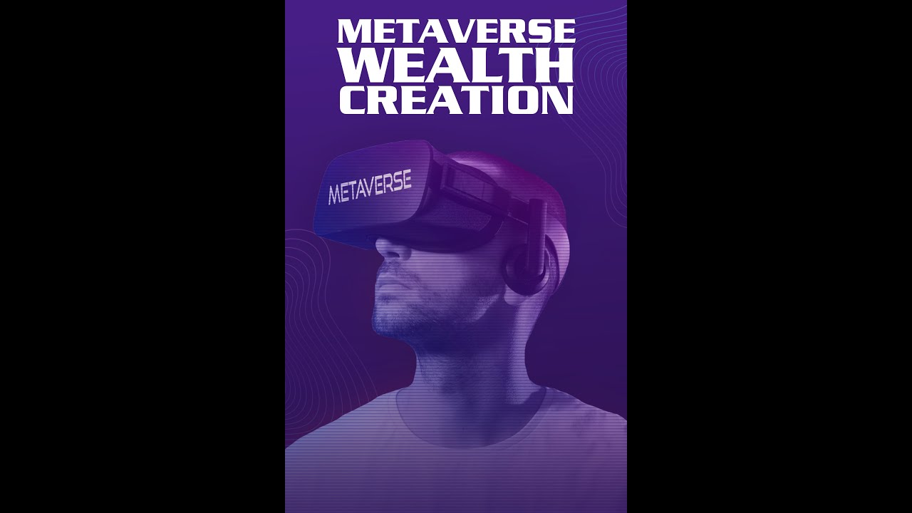 Metaverse Wealth Creation and How You Can Capitalize - Course - YouTube