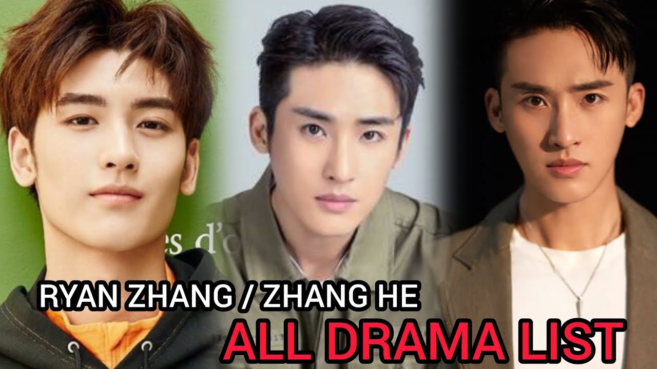 RYAN ZHANG / ZHANG HE TOP DRAMA LIST - YouTube
