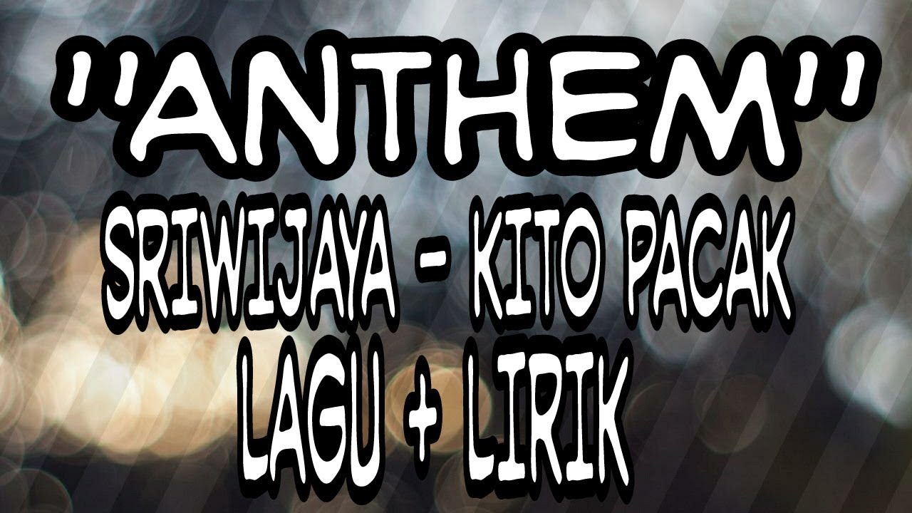 ANTHEM SRIWIJAYA - KITO PACAK (LIRIK) - YouTube