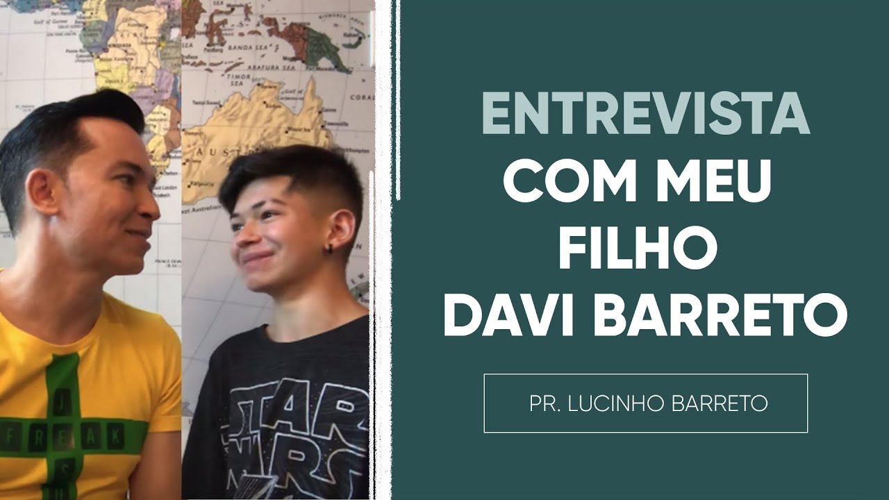 ENTREVISTA COM MEU FILHO DAVI BARRETO | Pr. Lucinho - YouTube