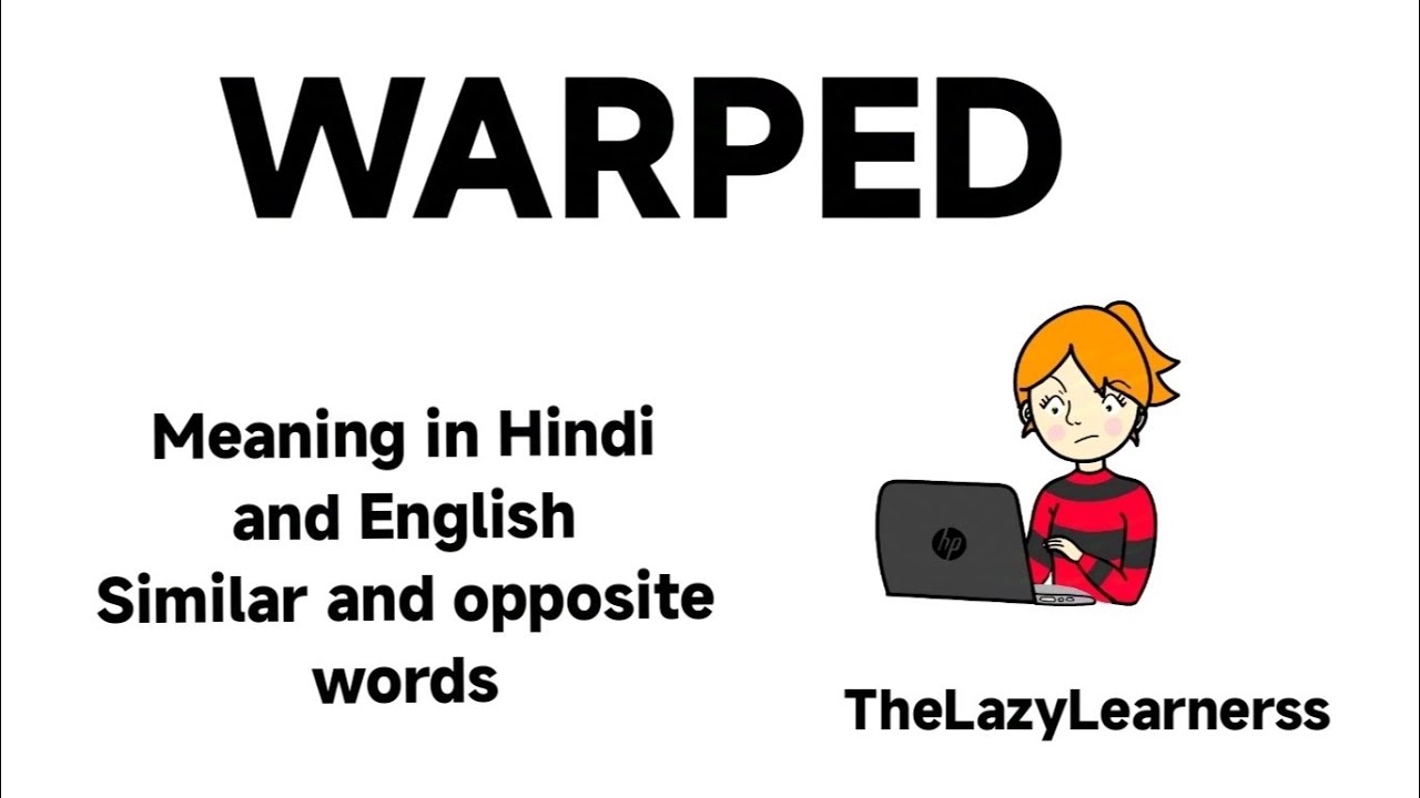 Warped | Meaning in Hindi and English | Similar and opposite words ...