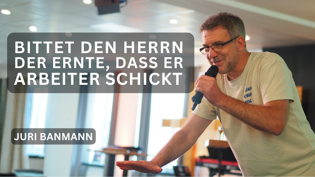 Bittet den Herrn der Ernte, dass er Arbeiter schickt! - YouTube