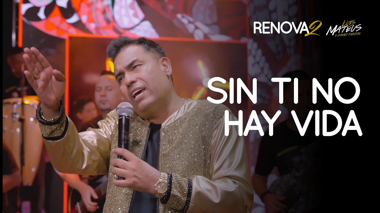 Luis Mateus - Sin Ti No Hay Vida | Renovados - YouTube