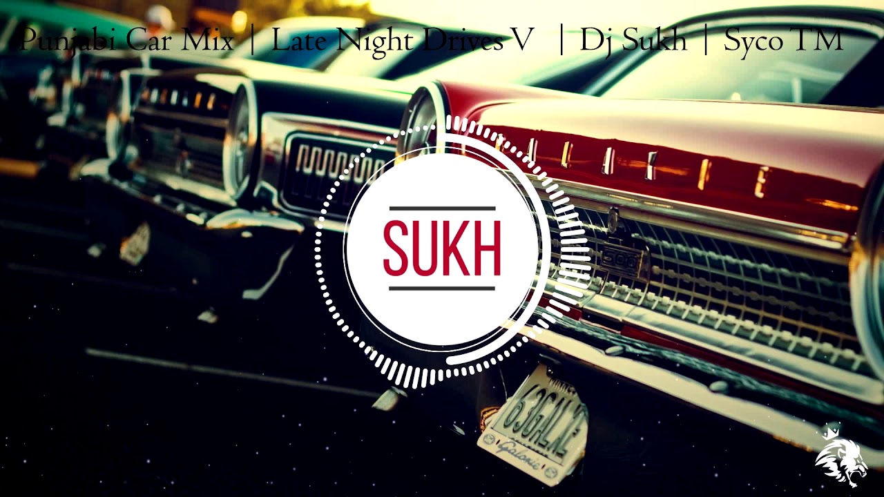 Punjabi Car Mix | Late Night Drives V | Dj Sukh | Syco TM - YouTube