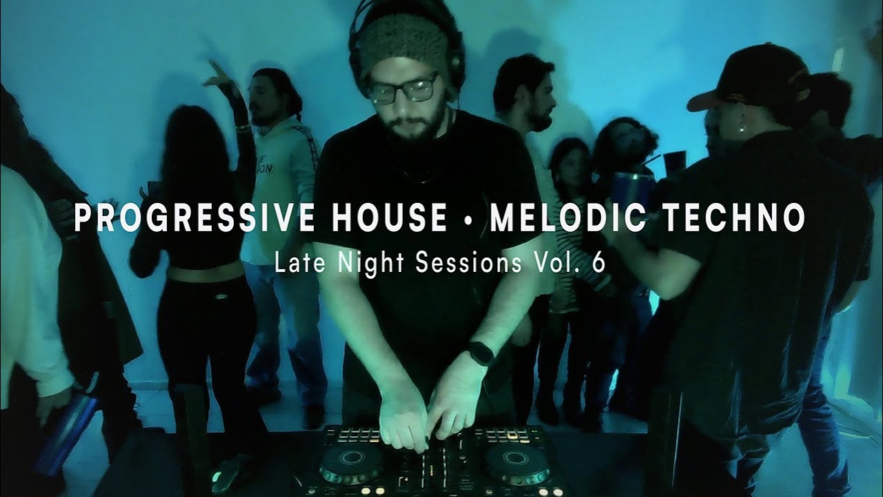 Late Night Sessions Vol. 6 | A Progressive House & Melodic Techno ...