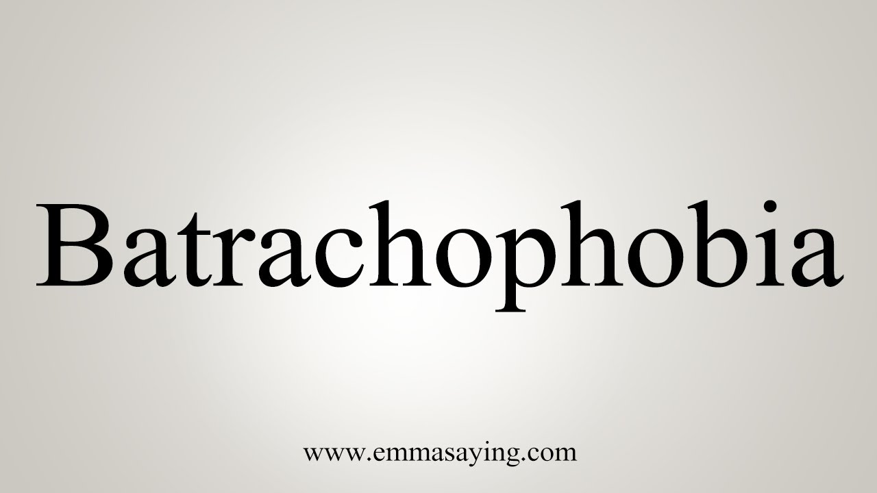 How To Say Batrachophobia - YouTube