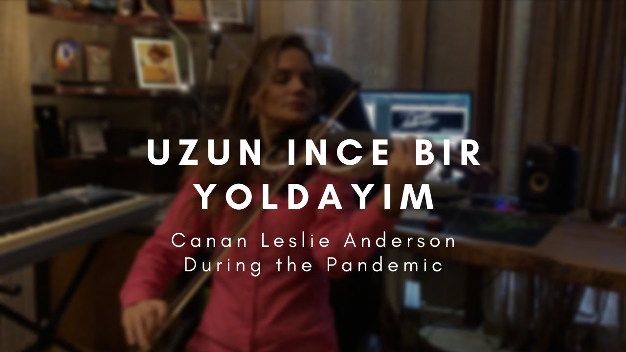 Canan Anderson | During the Pandemic (Uzun İnce Bir Yoldayım) - YouTube