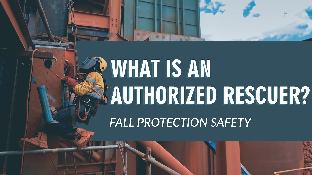 What is an Authorized Rescuer? Fall Protection Training: Authorized ...