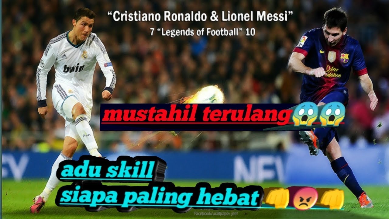 Skil messi dan ronaldo mengguncangkan dunia#ronaldo #messi# ...