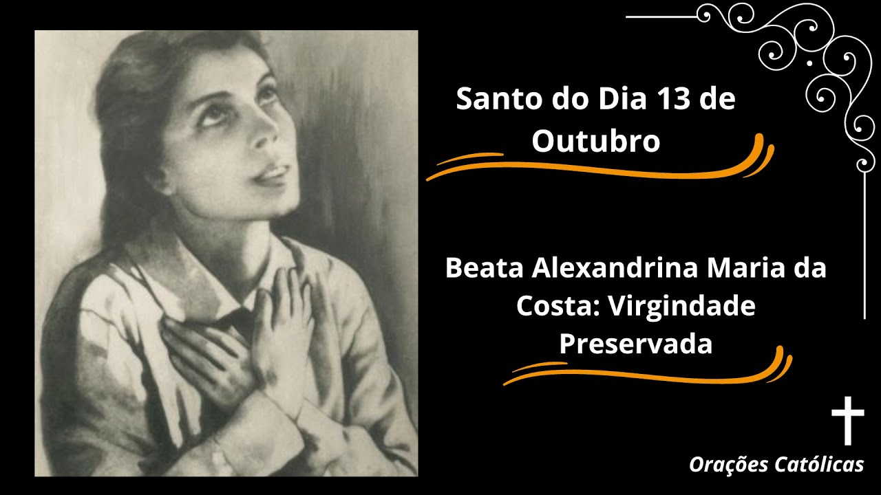 Dia do dia 13 de Outubro - Beata Alexandrina Maria da Costa: Virgindade ...