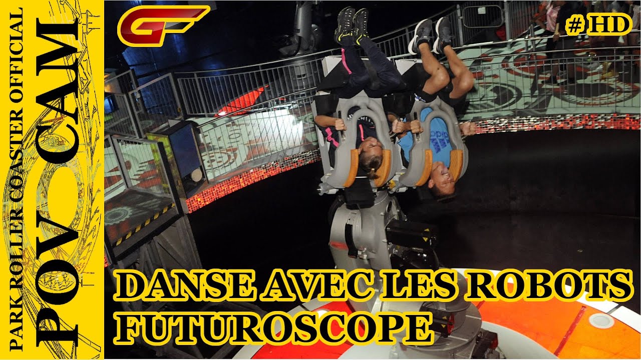 Danse avec les Robots - On Ride / POV CAM - Futuroscope - YouTube