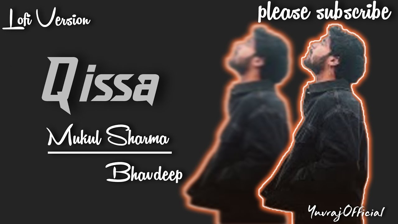 Qissa_(Mukul Sharma & Bhavdeep) _ Lofi Version slowed×reverb+Lofi ...