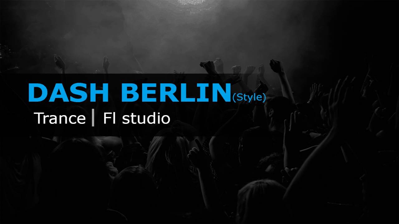 Fl Studio - Dash Berlin (Style) (FLP) - YouTube