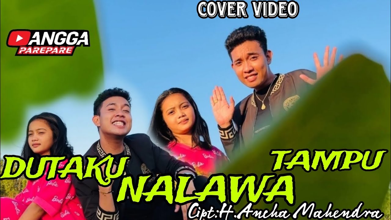 DUTAKU NALAWA TAMPU || CIPT: H.ANCHA MAHENDRA || COVER ANGGA PAREPARE ...