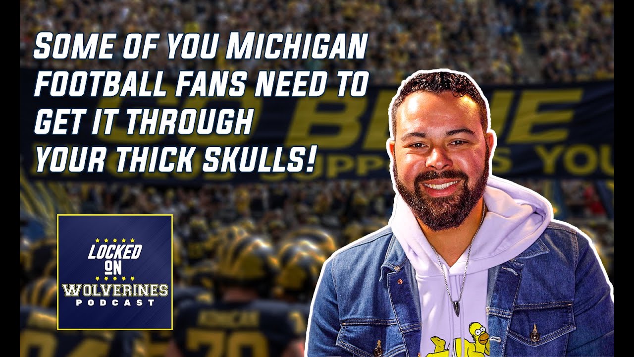 some-of-you-michigan-football-fans-need-to-get-it-through-your-thick