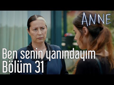 Anne 31. Bölüm - Ben Senin Yanındayım