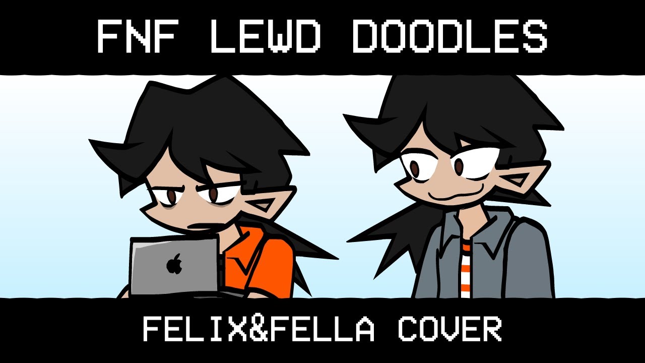 FNF Lewd Doodles (Felix&Fella Cover) - YouTube