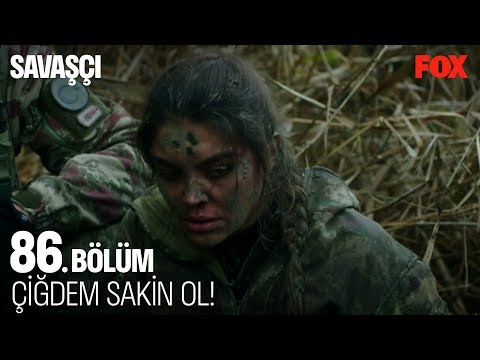 Çiğdem sakin ol! Savaşçı 86. Bölüm