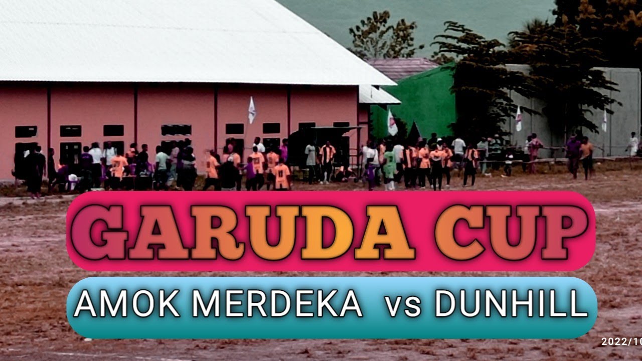 GARUDA CUP || AMOK vs DUNHILL Babak 2 - YouTube