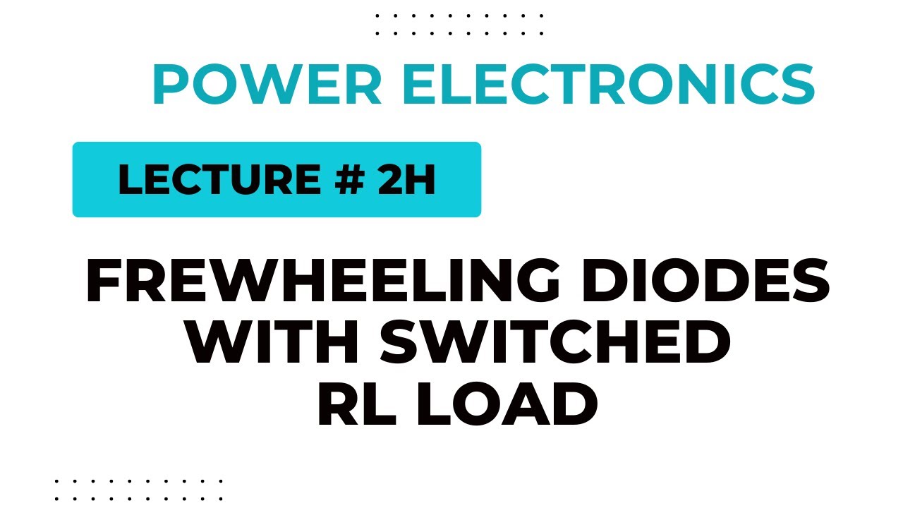 Power Electronics | Lecture - 2H | Freewheeling Diode With Switched RL ...