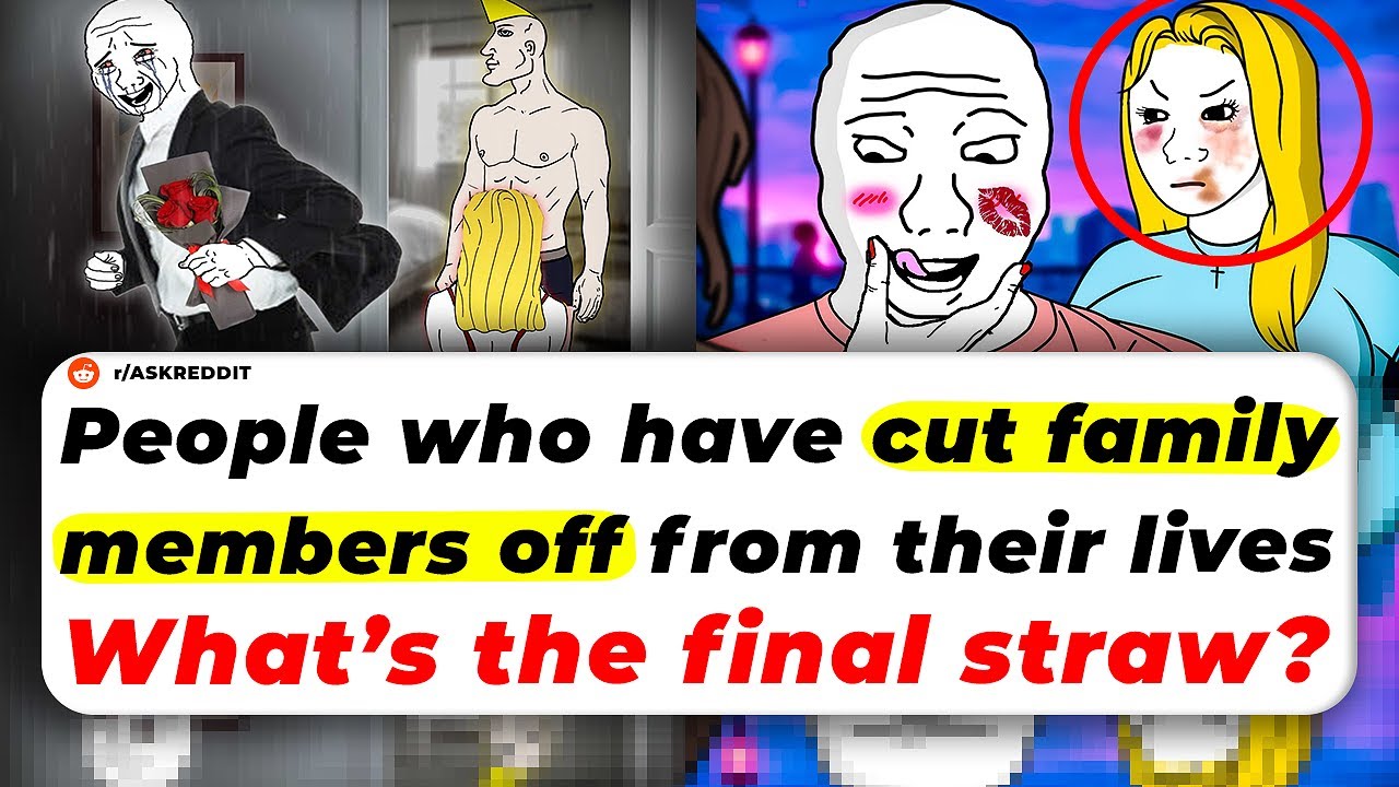 People Who Have CUT Family Members OFF From Their Lives. What's The ...