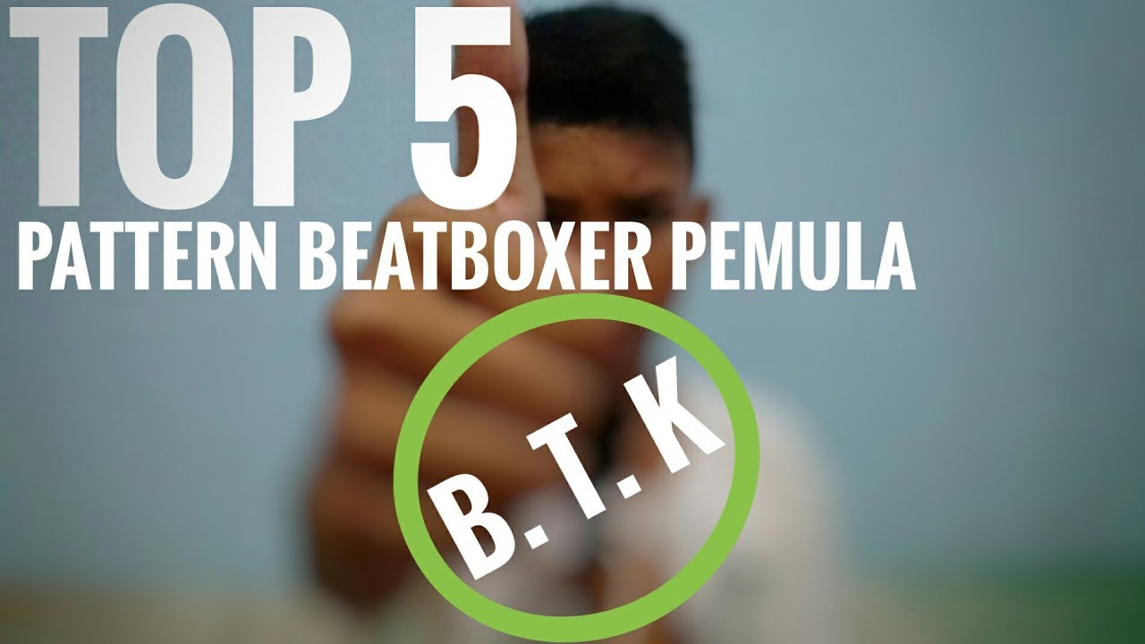 Top 5. B.T.K Pattern | Tutorial beatbox Bhs.Indonesia - YouTube