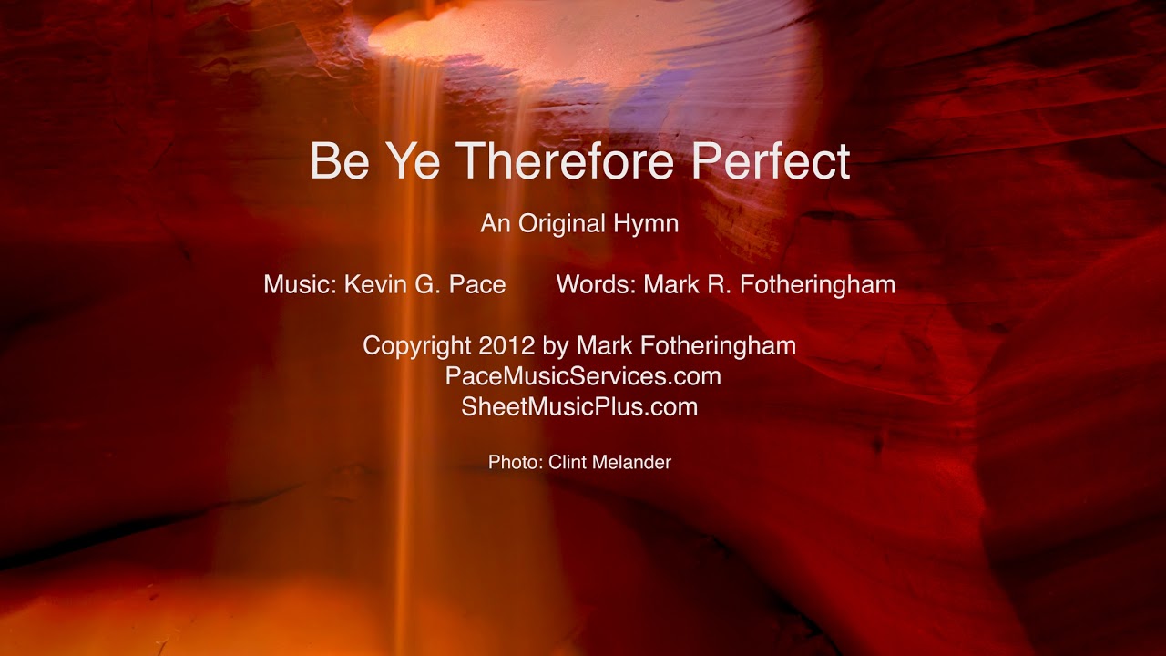 Be Ye Therefore Perfect - an original hymn - YouTube