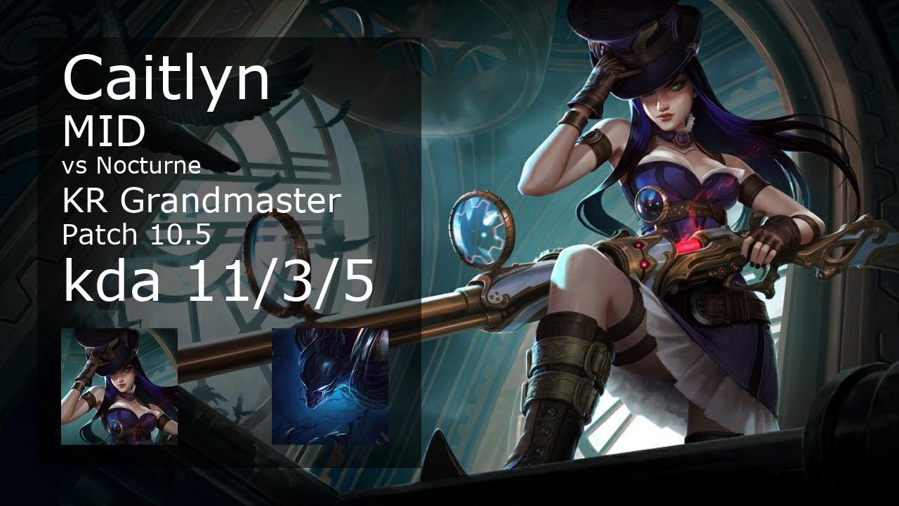 Caitlyn Mid vs Nocturne - KR Grandmaster 11/3/5 Patch 10.5 Gameplay ...