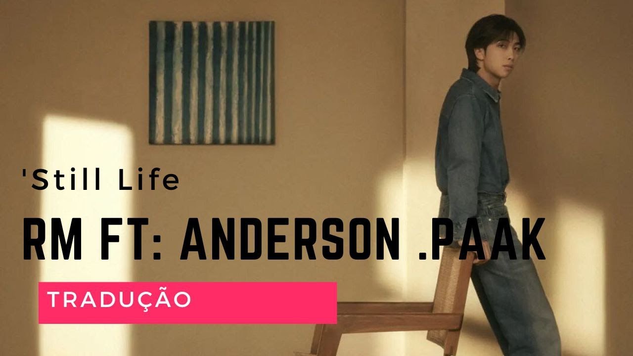 RM Still Life- ft: Anderson .Paak- (Tradução/Legendado) - YouTube