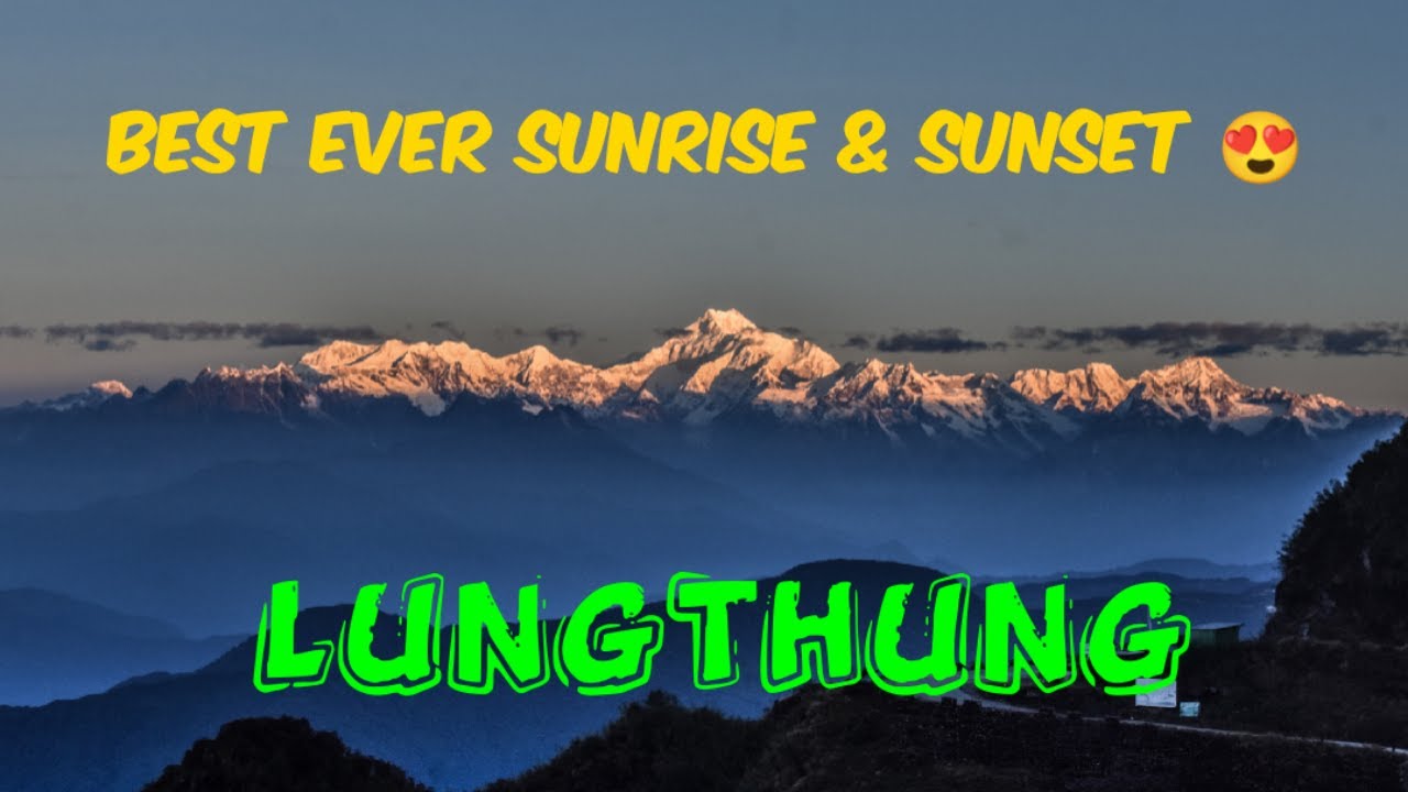 Best Sunrise and Sunset ever | Lungthung View Point - YouTube