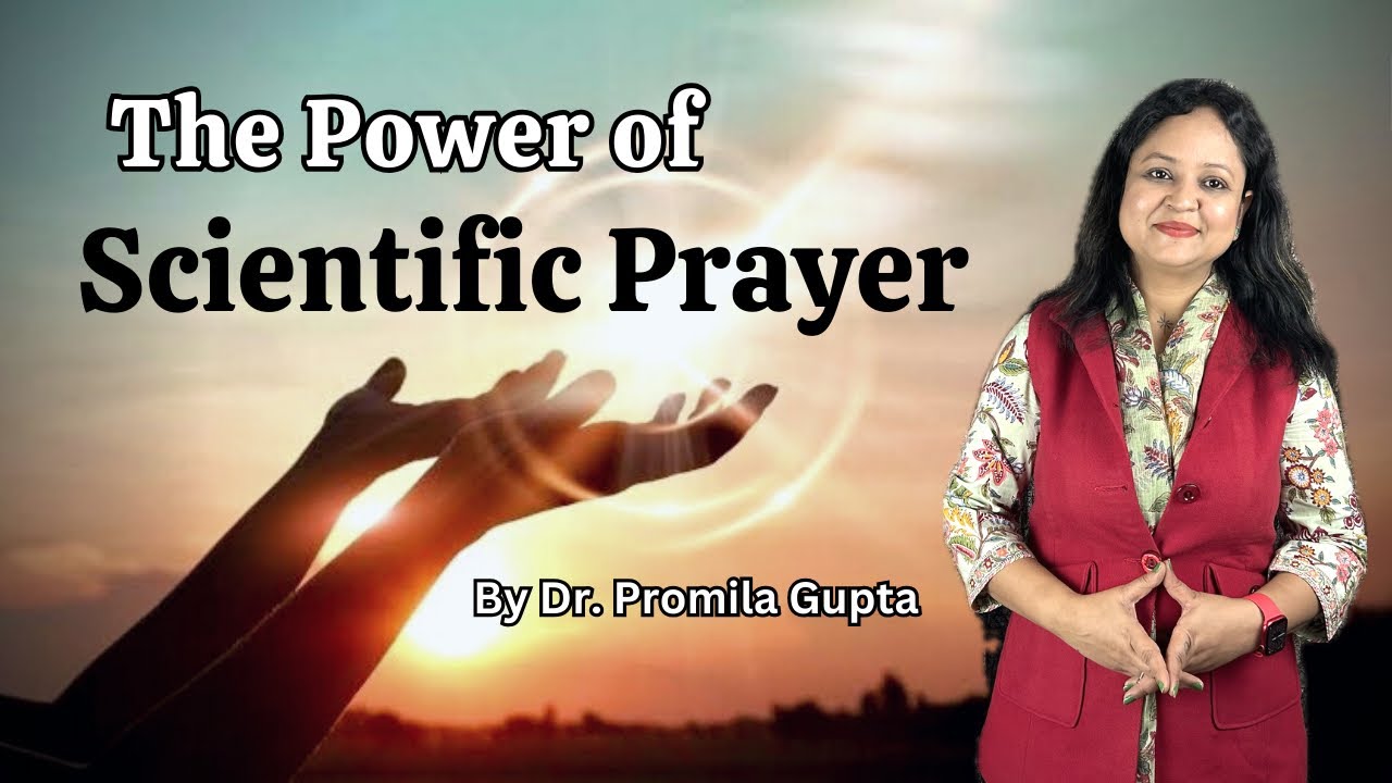The power of Scientific Prayer | वैज्ञानिक प्रार्थनां की शक्ति। Dr ...