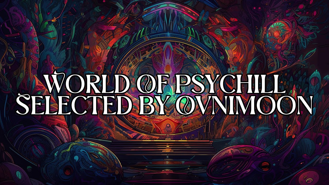 World Of Psychill: Ambient Downtempo Ethno Beats Selected By Ovnimoon ...