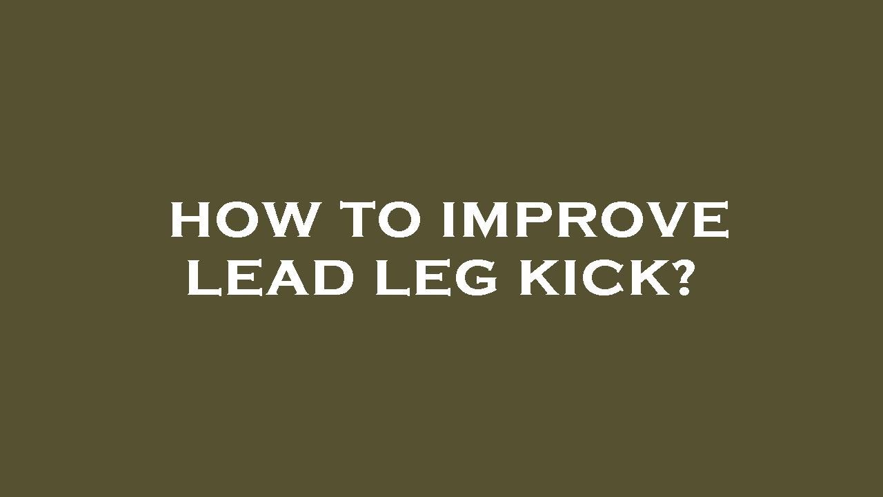How to improve lead leg kick? - YouTube