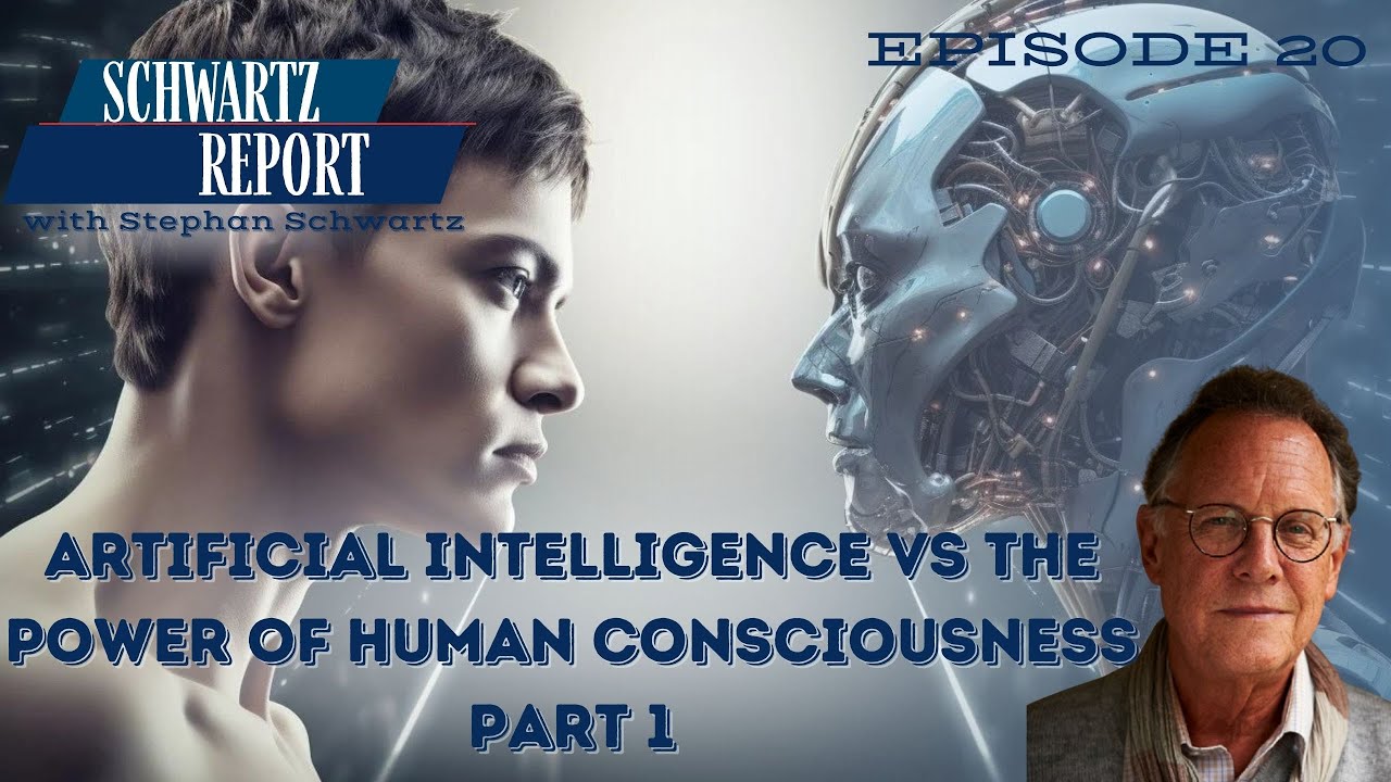 Artificial Intelligence vs The Power of Human Consciousness | Schwartz Report Episode 20 Part 1 ...