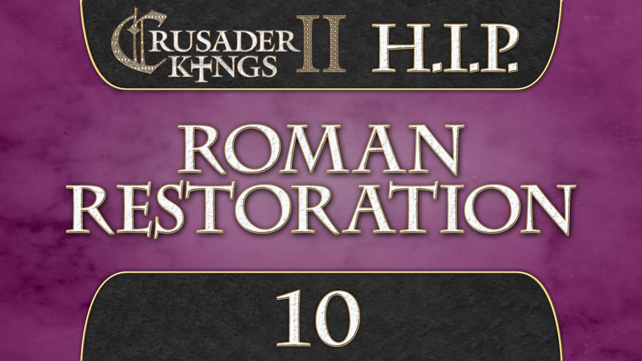 Let's Play Crusader Kings 2 [HIP Mod] Roman Restoration 10 - YouTube