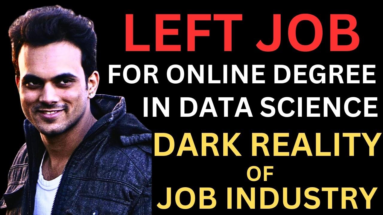 Why He Left His Job For Online Degree In Data Science Dark Reality Of Ai Taking Over Job