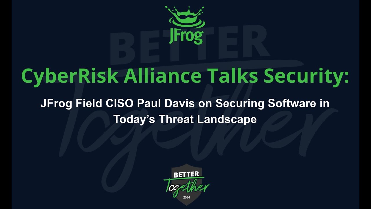 CyberRisk Alliance: JFrog Field CISO Paul Davis on Securing Software in Today’s Threat Landscape