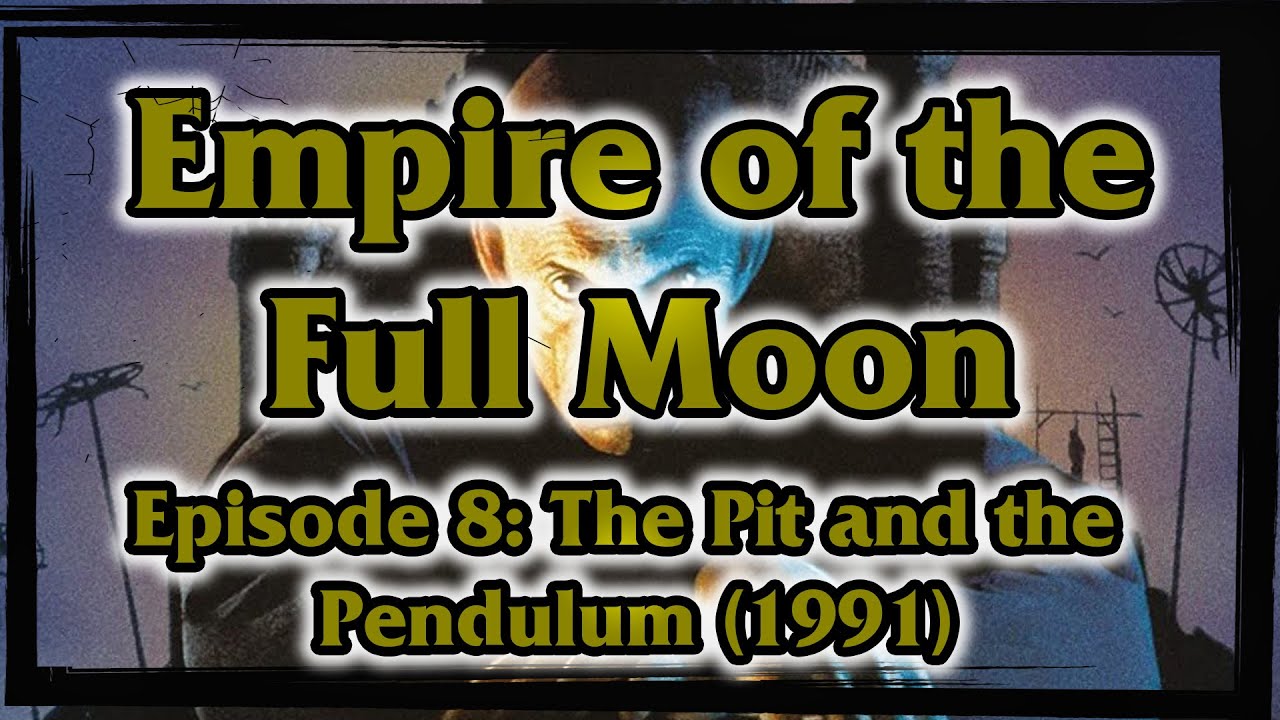 Empire of the Full Moon Episode 8 – The Pit and the Pendulum (1991) - YouTube