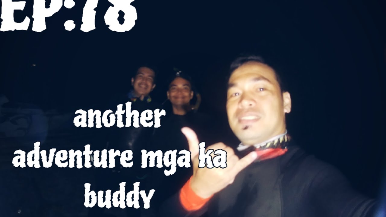 EP:78 Another adventure mga ka buddy - YouTube