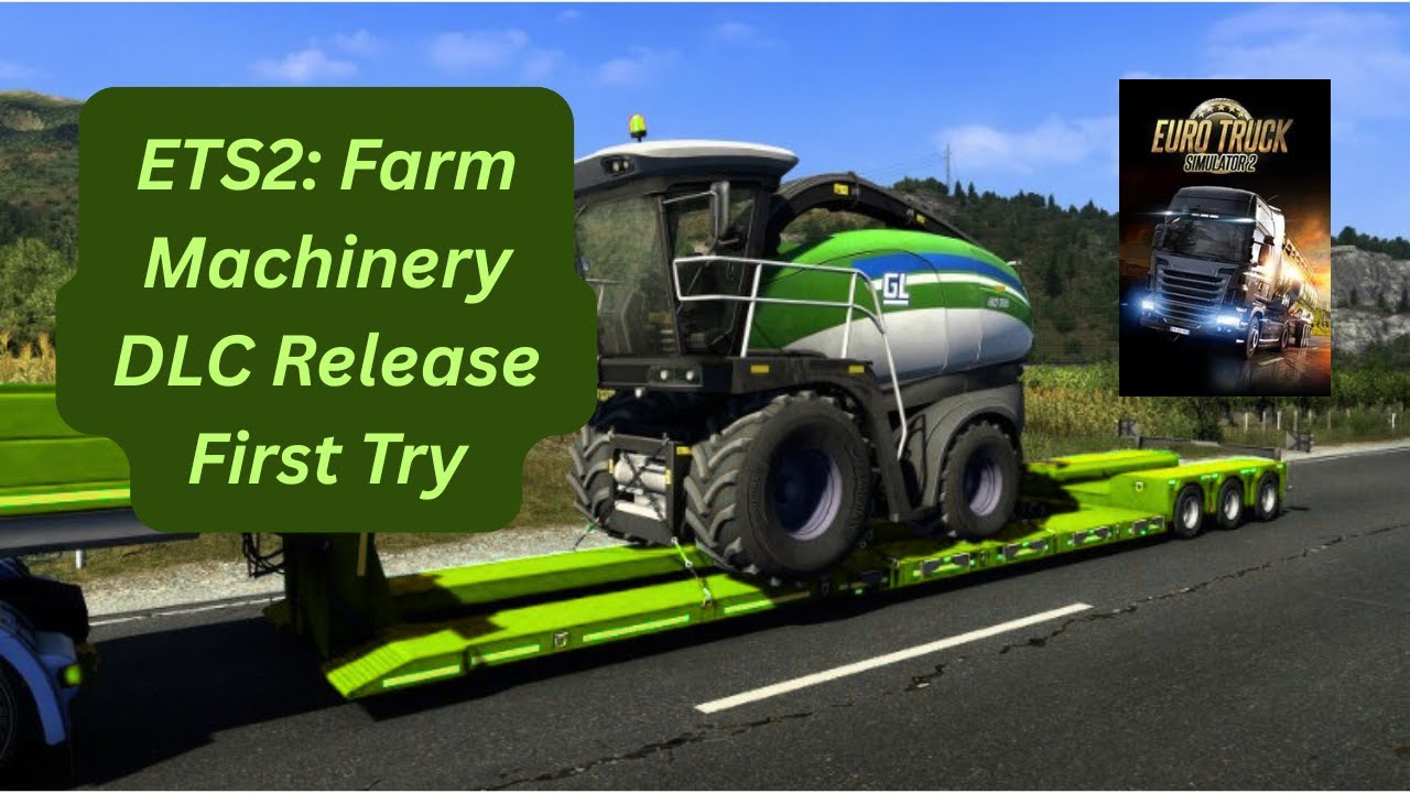 ETS2: Farm Machinery DLC Release First Try #ETS2FarmMachinery # ...
