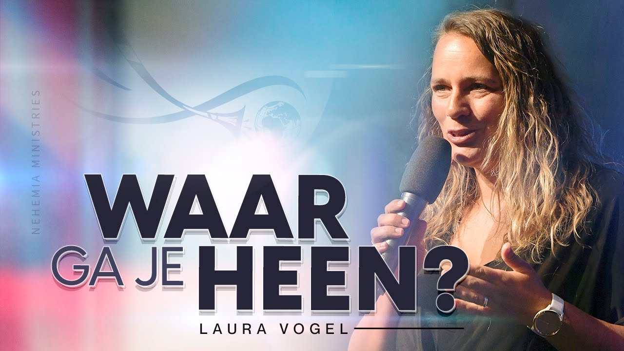 Nehemia Ministries livestream | Waar ga je heen? (Laura Vogel) - YouTube