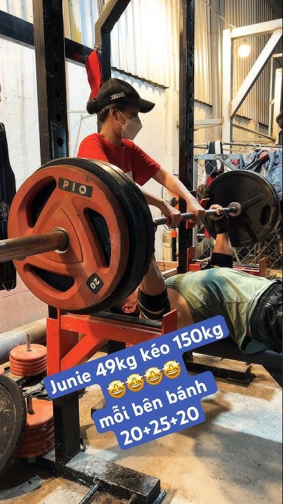 Junie 49kg kéo 150kg 🤩🤩🤩🤩mỗi bên bánh 20+25+20 #junie #giamcan #loseweight #beobung #bellyfat ...