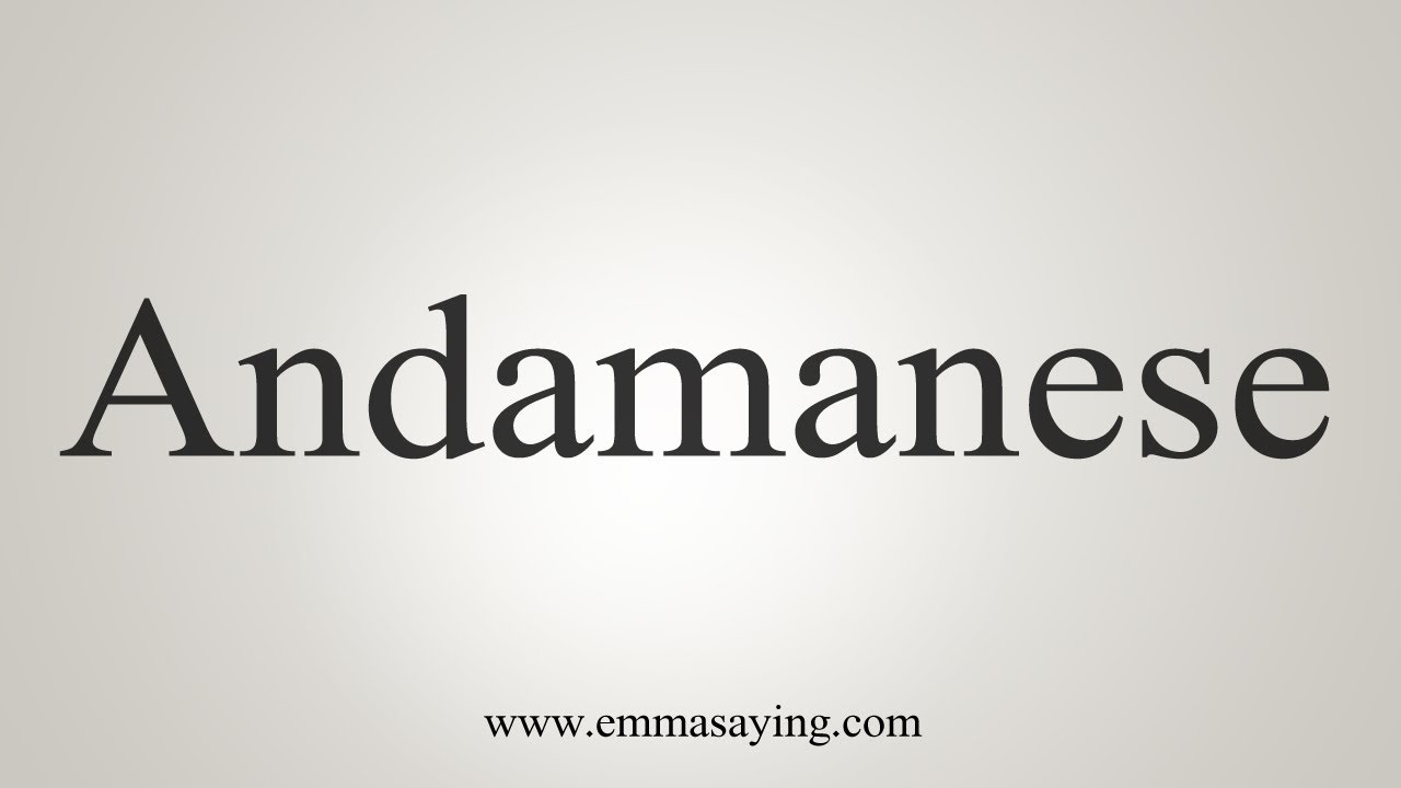 How To Say Andamanese - YouTube
