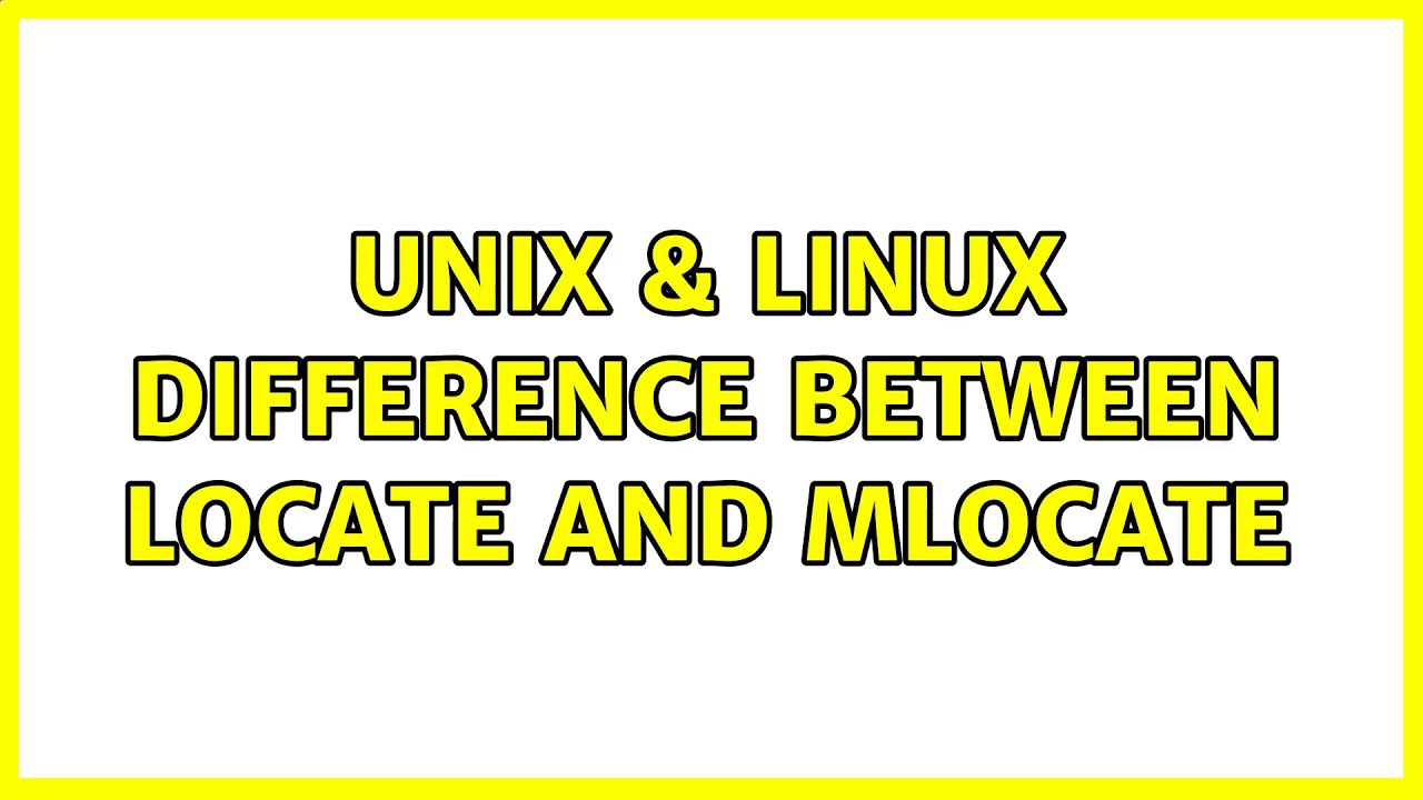 Unix Linux Difference Between Locate And Mlocate 2 Solutions Unix Linux Difference Between Locate And Mlocate 2 Solutions