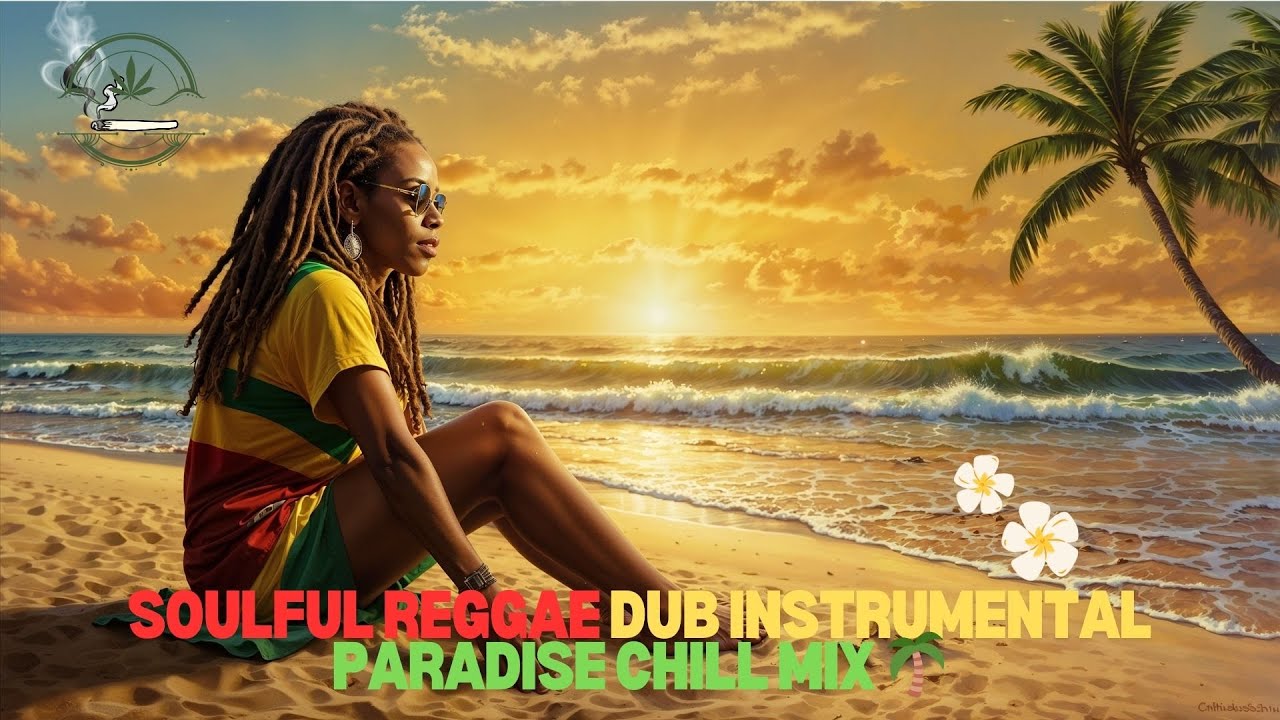 Soulful Reggae Dub Instrumental Paradise Chill Mix - YouTube