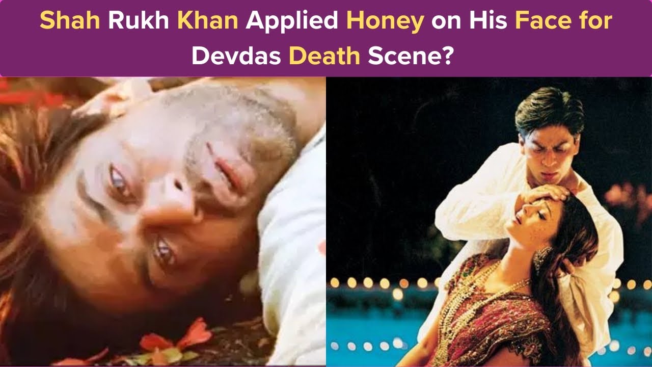 Shah Rukh Khan Applied Honey on His Face for Devdas Death Scene ...