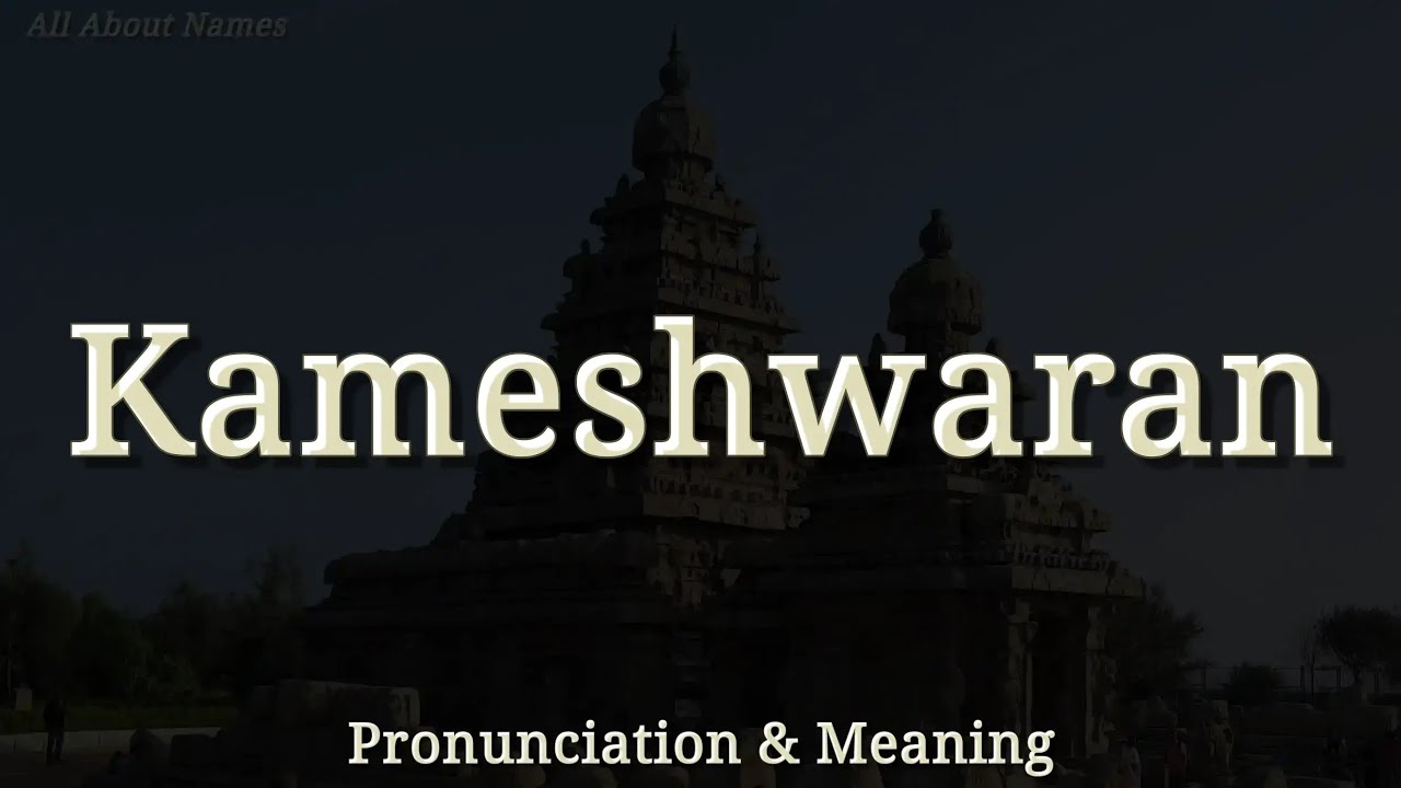Kameshwaran - Pronunciation and Meaning - YouTube